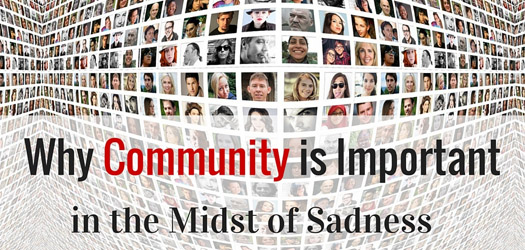 Why Community Is Important In The Midst Of Sadness - Cathy Chester | An ...